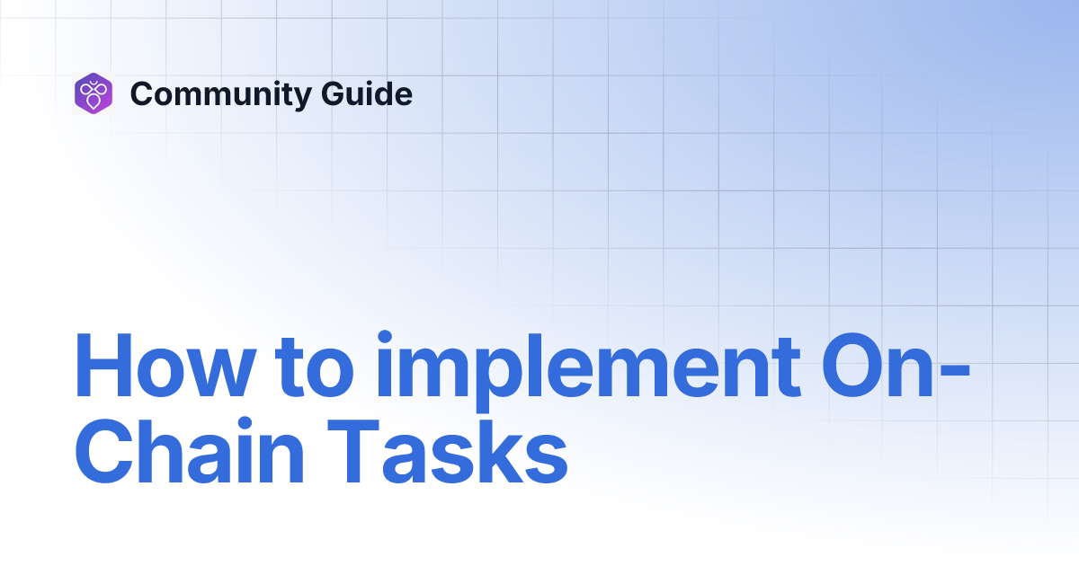 How to implement On-Chain Tasks | Community Guide