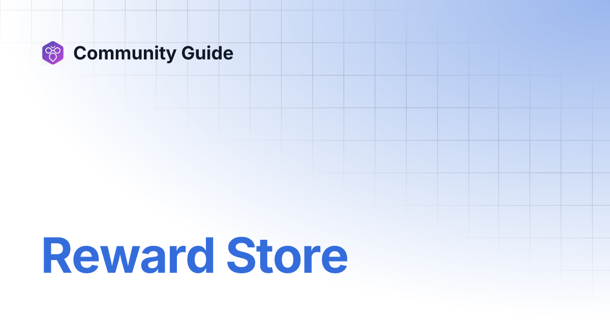 Reward Store | Product Guide | Community Guide