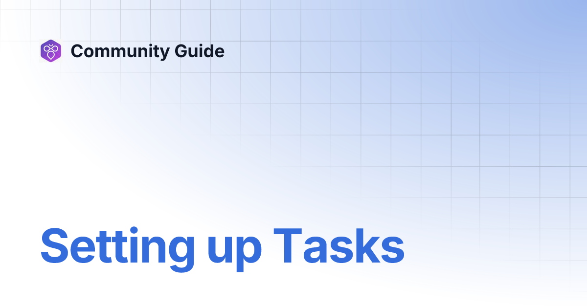 Setting up Tasks | Community Guide